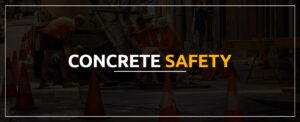 Concrete Safety Precautions | Working With Concrete Safely